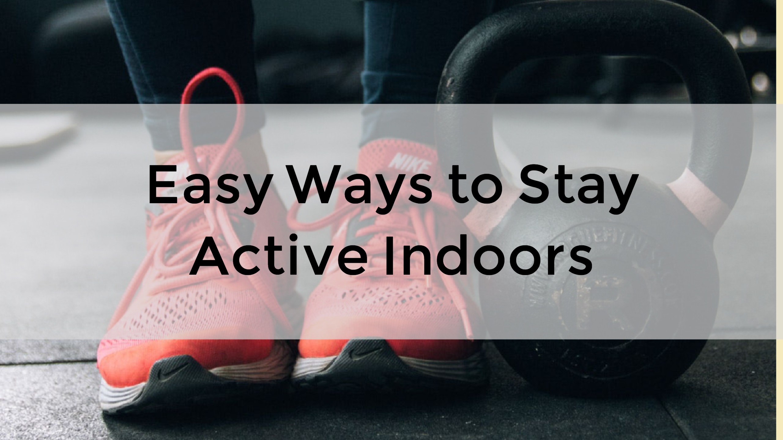 Easy Ways To Stay Active Indoors Jerome Grand Easy Ways To Stay Active Indoors Jerome Grand